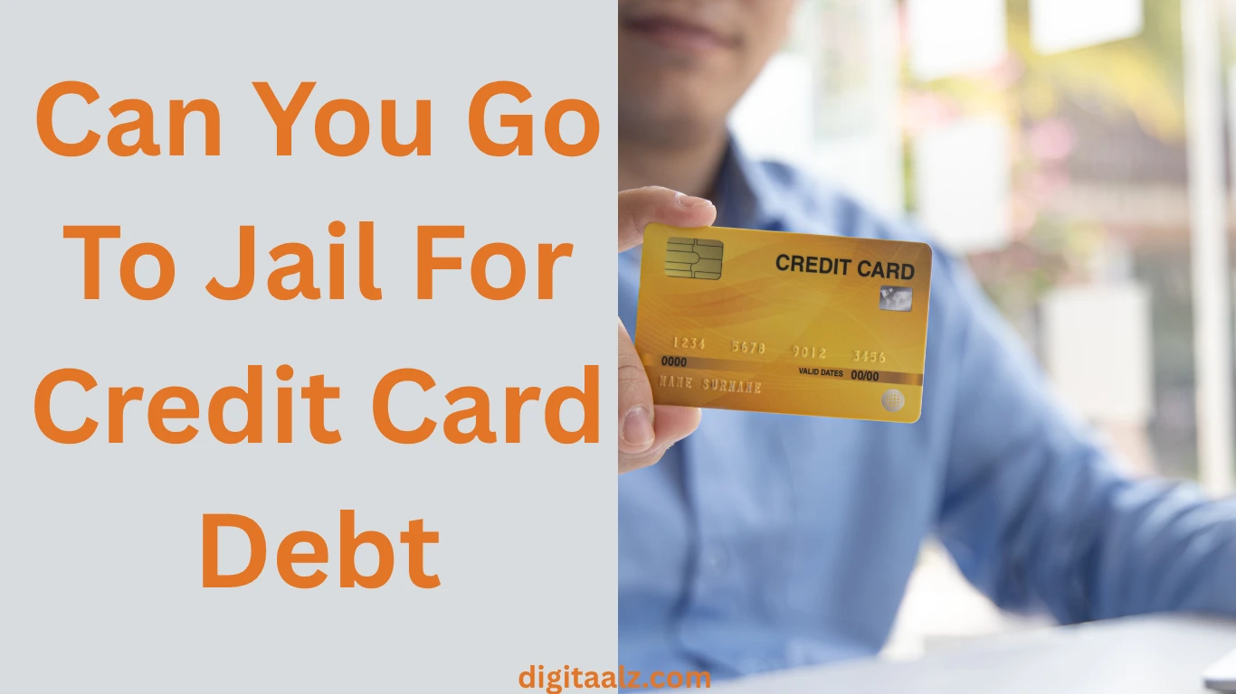 Can You Go to Jail for Credit Card Debt? - Digitaalz