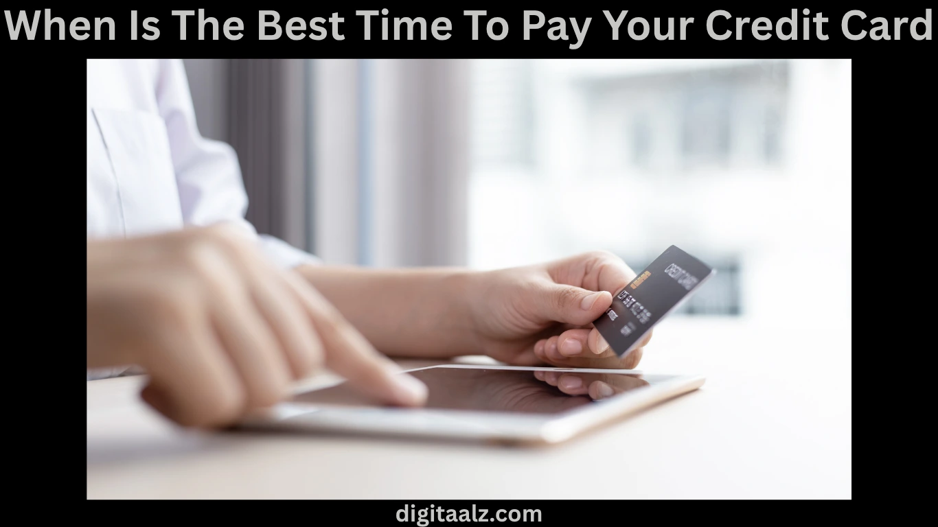 When Is the Best Time to Pay Your Credit Card? - Digitaalz